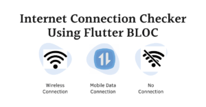Internet Connection Checker Using Bloc [ Flutter Code Example ] - KickerAI