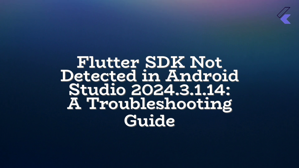 Flutter SDK Not Detected In Android Studio 2024.3.1.14: A ...